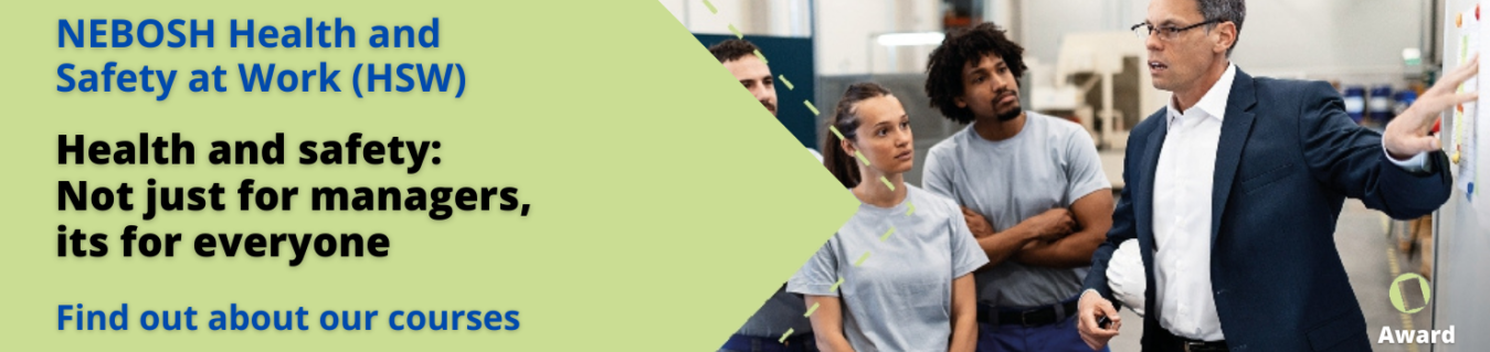 Benefits of NEBOSH HSW (Health and Safety at Work)